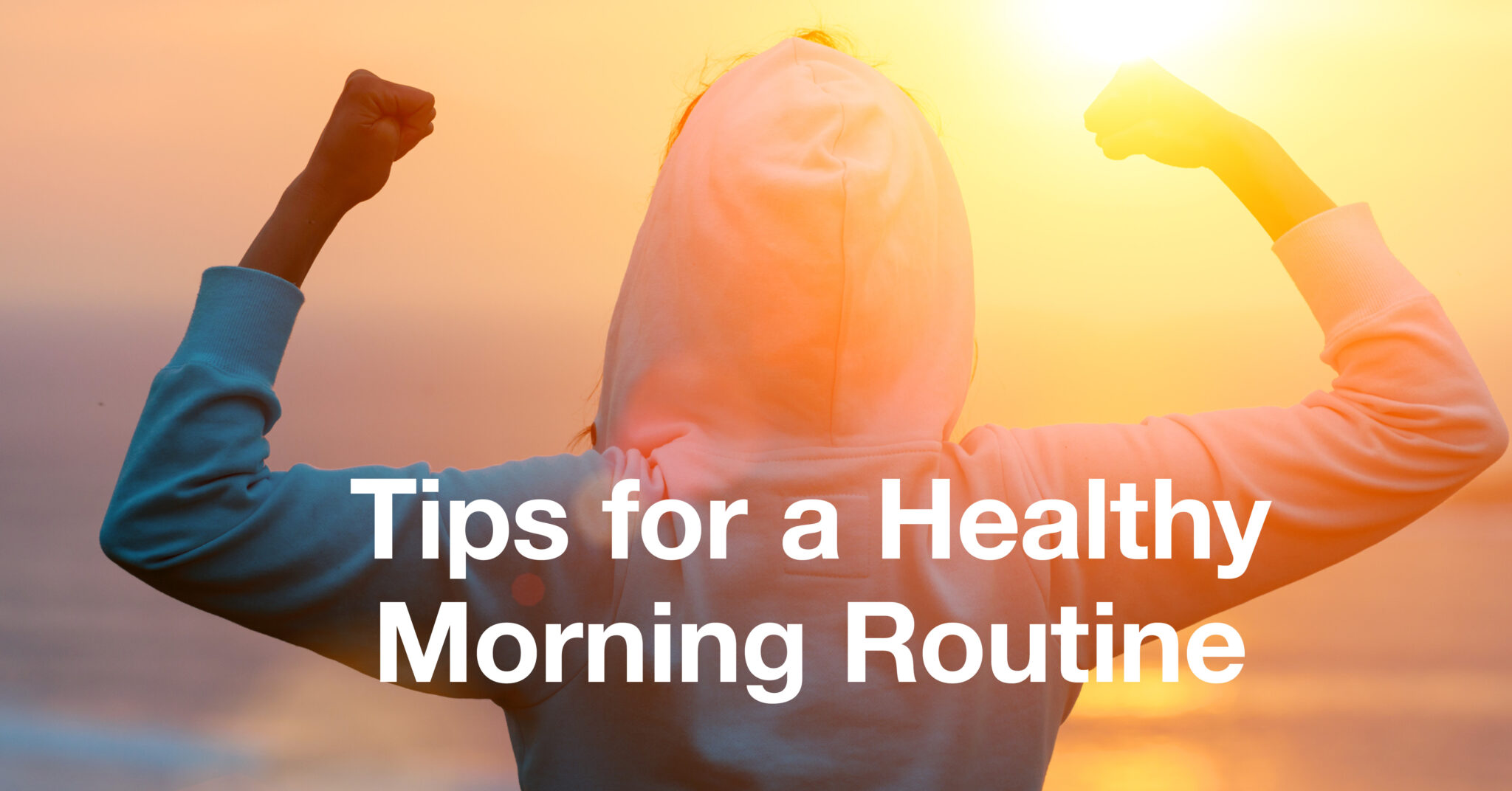 Tips for a Healthy Morning Routine - The Health & Fitness Center at ...